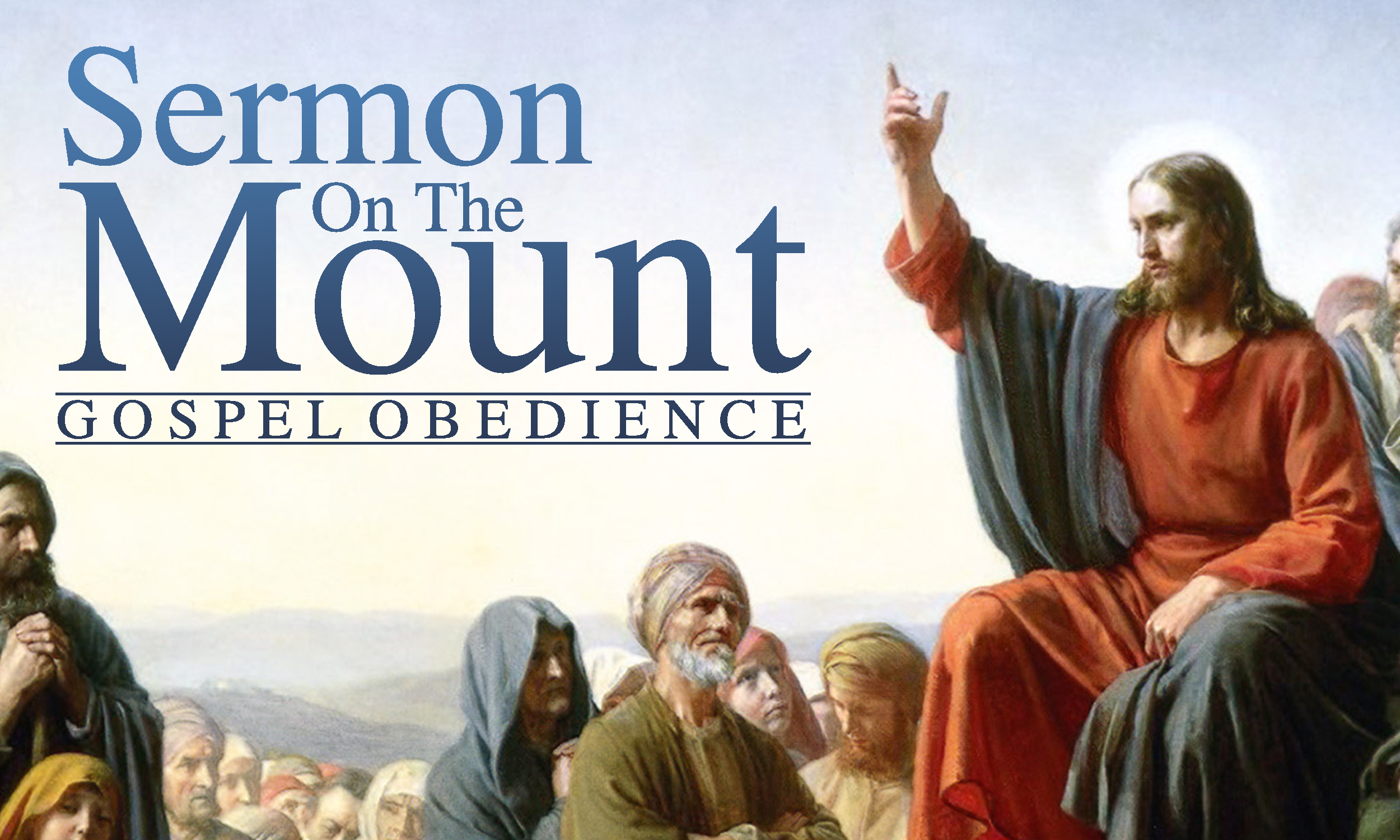 Sermon on the Mount: Gospel Obedience – Calvary Baptist Church
